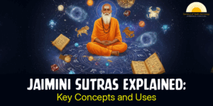 Jaimini Sutras Explained: Concepts, Uses & Astrology Guide